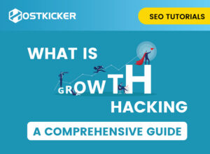 What is Growth Hacking: A Comprehensive Guide - Hostkicker
